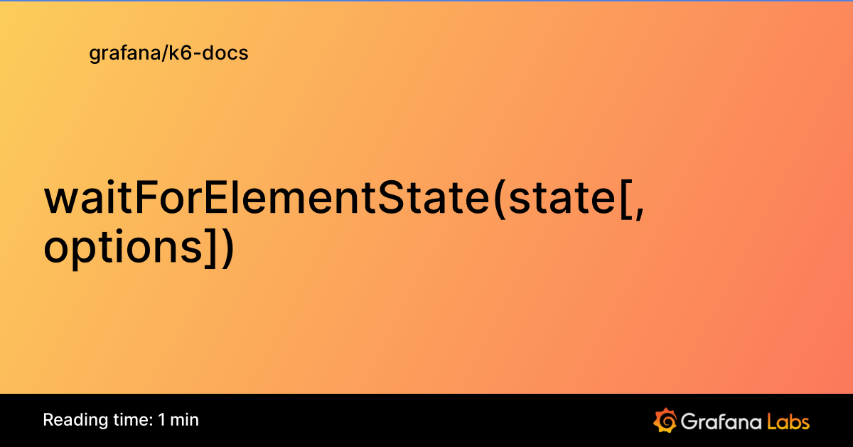 waitForElementState(state[, options]) | Grafana k6 documentation